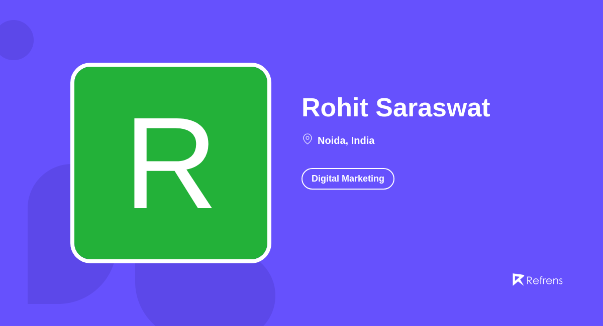 Rohit Saraswat | Digital Marketing, Noida -Refrens