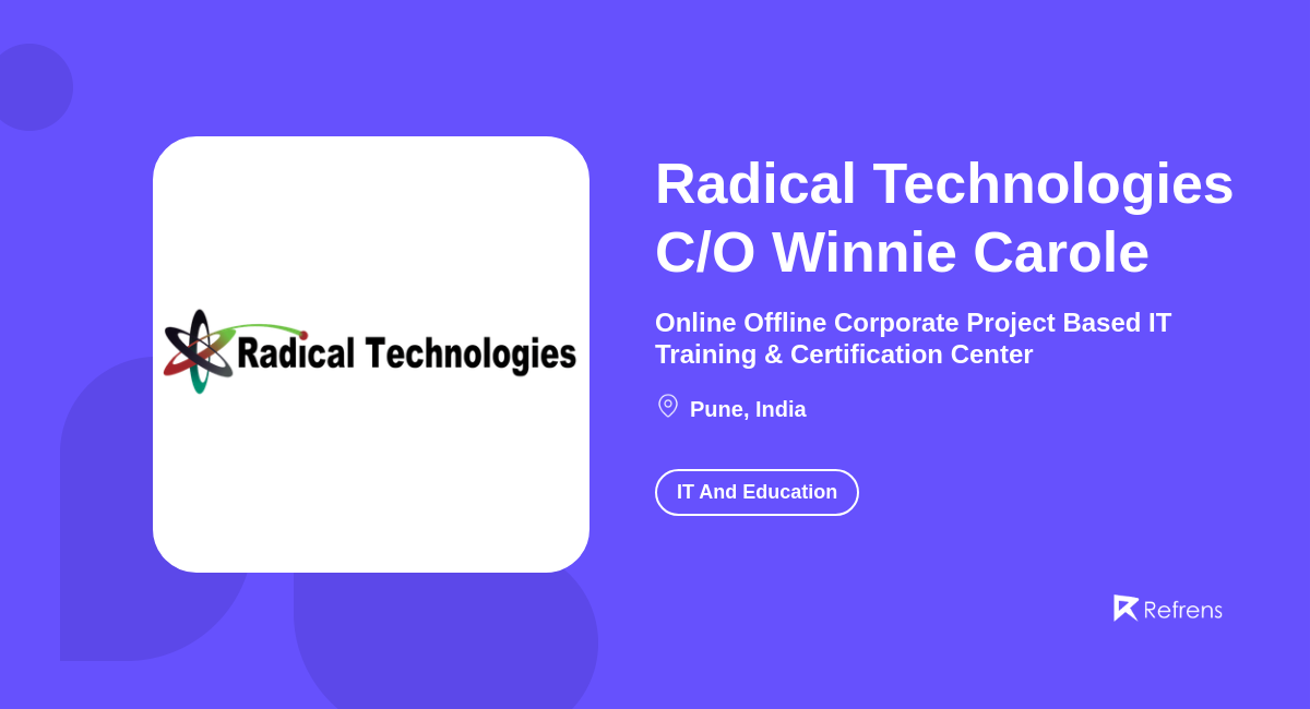 Radical Technologies C/O Winnie Carole | IT And Education, Pune -Refrens