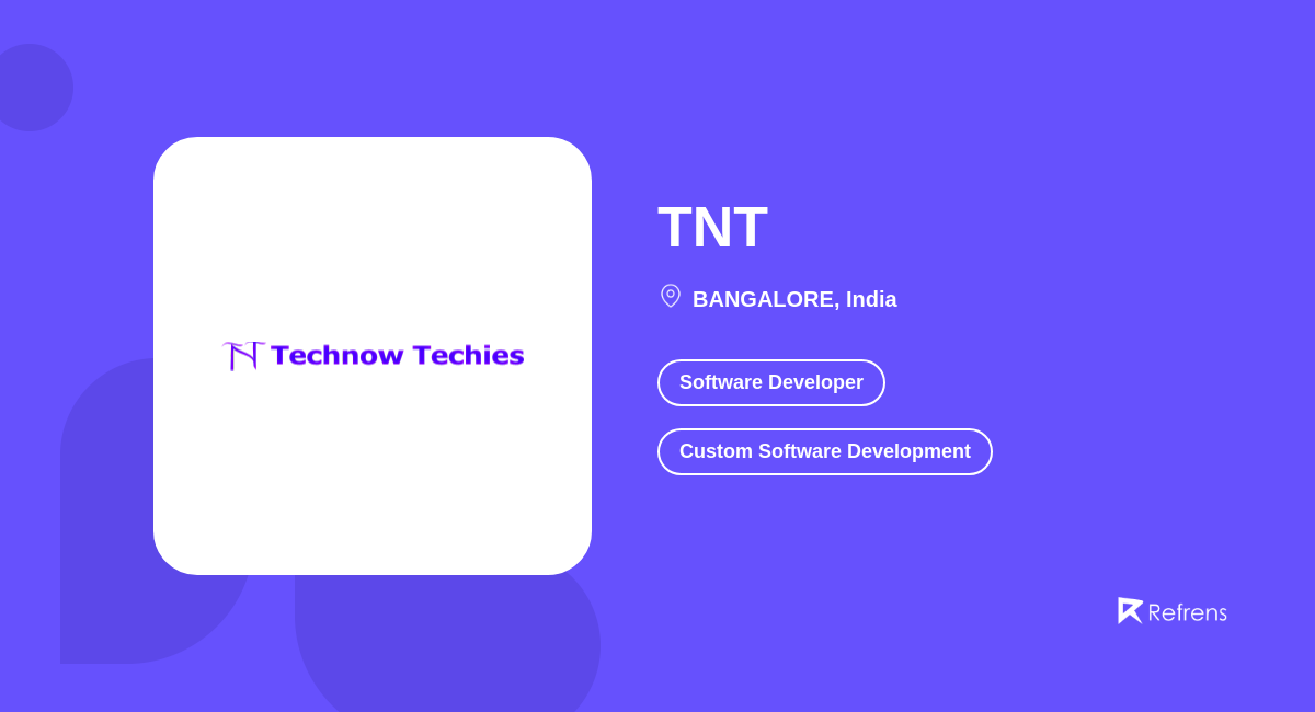 TNT | Software Developer, BANGALORE -Refrens