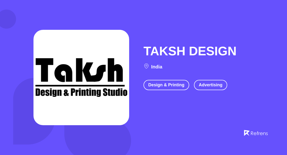 TAKSH DESIGN | Advertising -Refrens