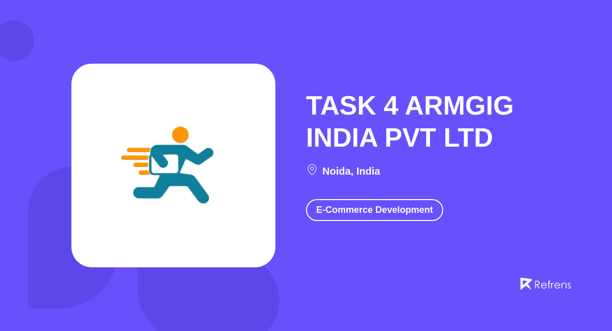 TASK 4 ARMGIG INDIA PVT LTD, Noida -Refrens