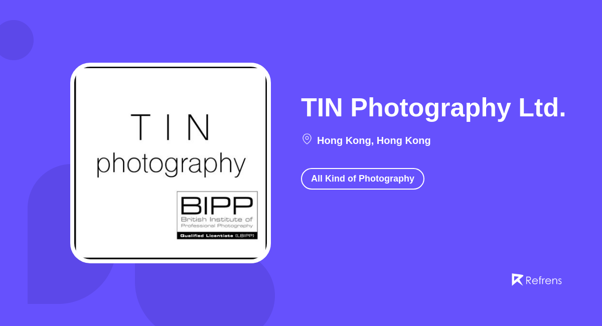 TIN Photography Ltd. | All Kind of Photography, Hong Kong -Refrens