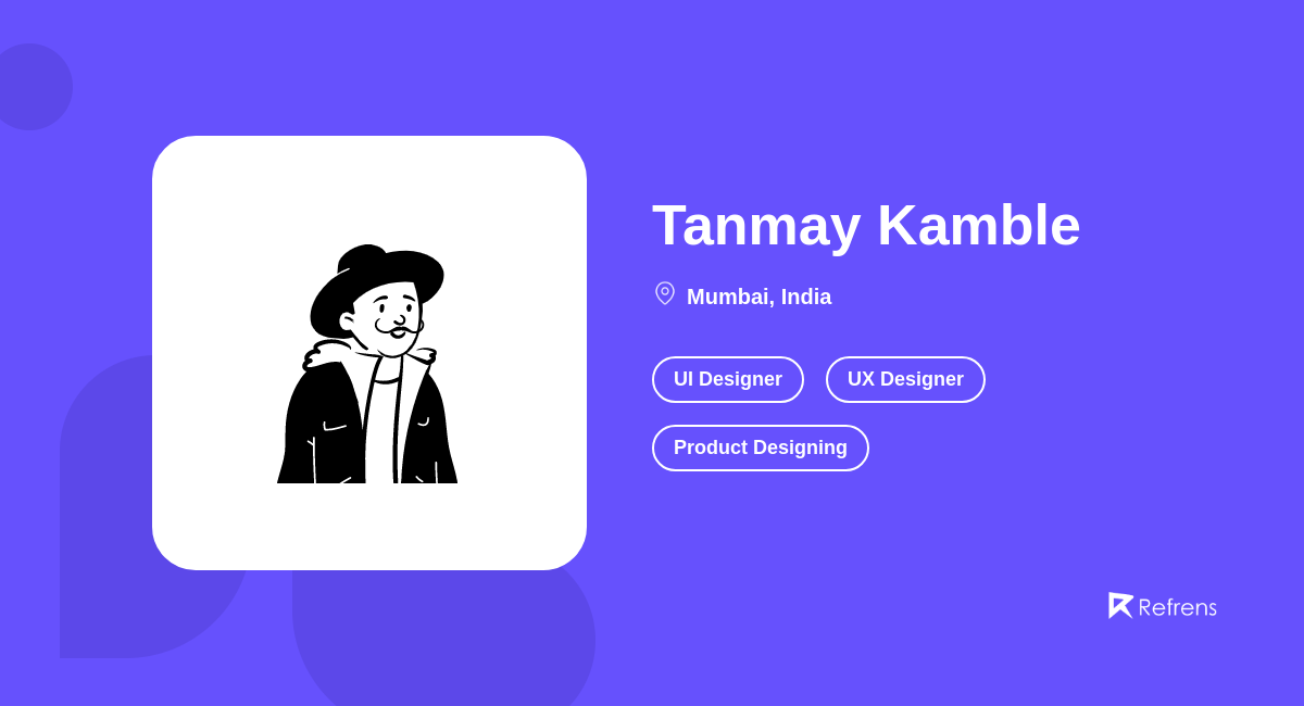 Tanmay Kamble | UI Designer, Mumbai -Refrens