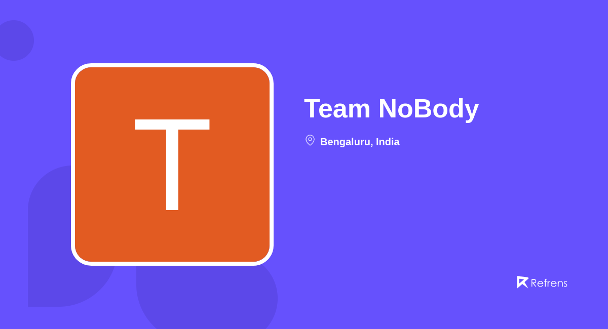 Team NoBody, Bengaluru -Refrens