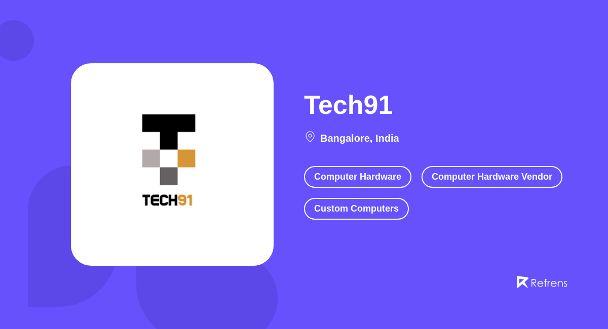 Tech91 | Computer Hardware, Bangalore -Refrens