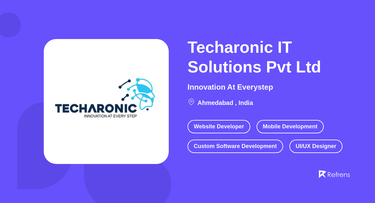 Techaronic IT Solutions Pvt Ltd, Ahmedabad -Refrens