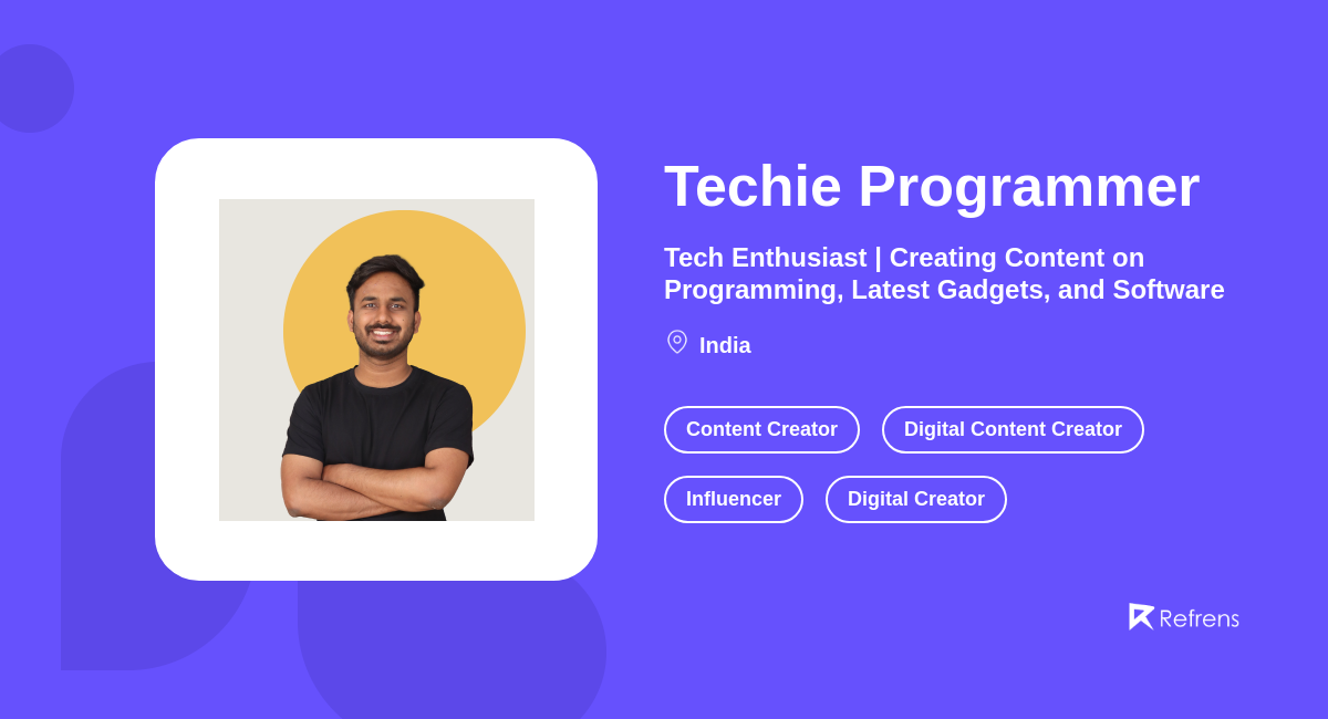 Techie Programmer | Content Creator -Refrens