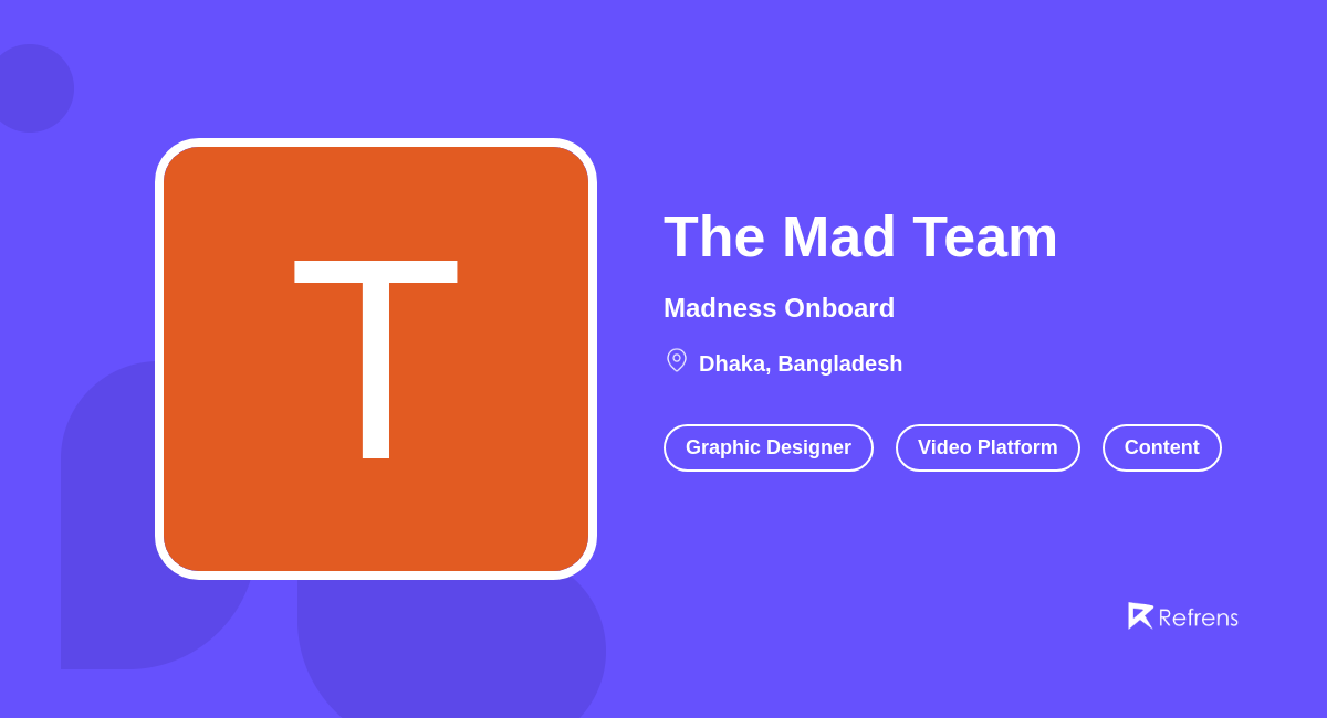 The Mad Team | Graphic Designer, Dhaka -Refrens