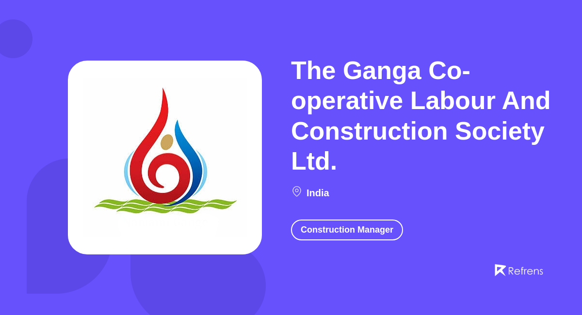 The Ganga Co-operative Labour And Construction Society Ltd. -Refrens