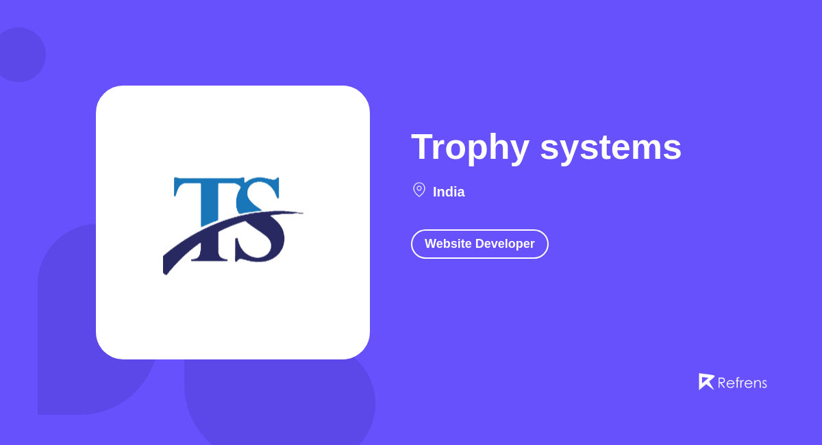 Trophy systems | Website Developer -Refrens