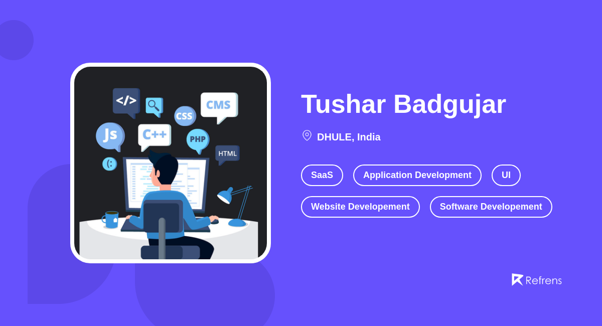 Tushar Badgujar | Application Development, DHULE -Refrens