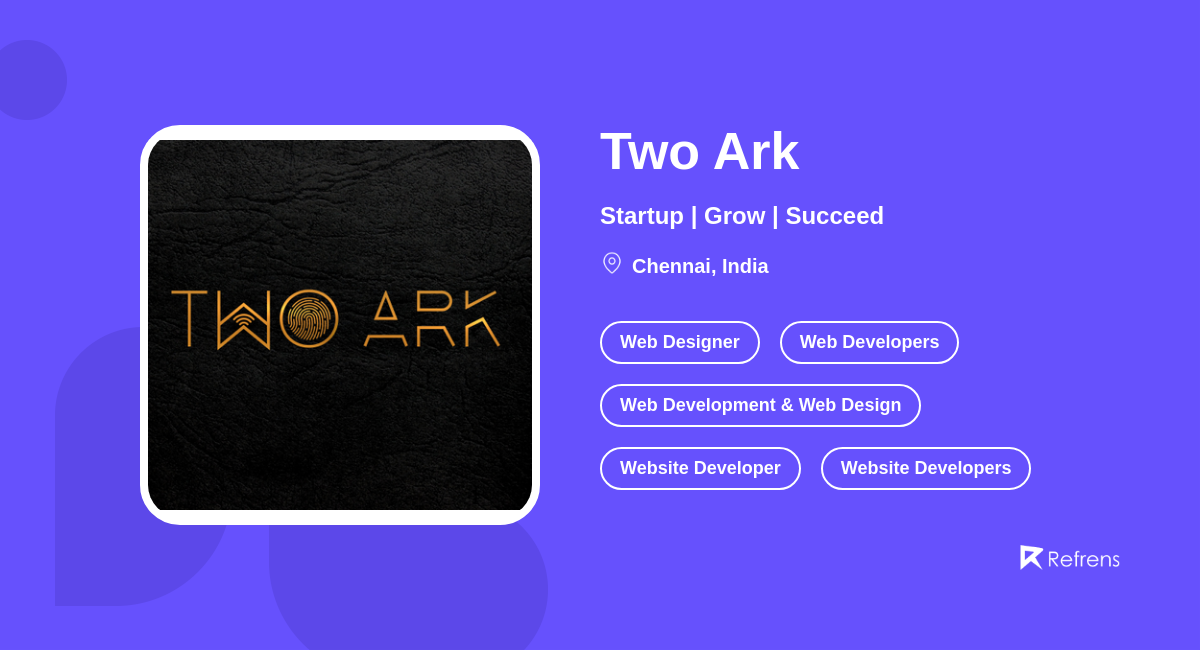 Two Ark | Website Developer, Chennai -Refrens
