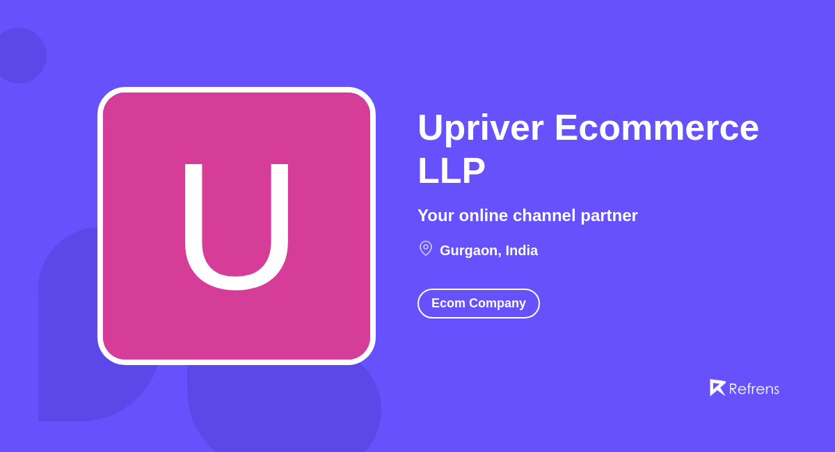 Upriver Ecommerce LLP | Ecom Company, Gurgaon -Refrens