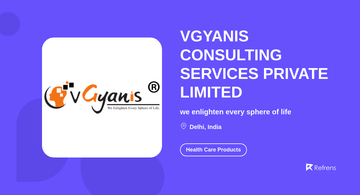 VGYANIS CONSULTING SERVICES PRIVATE LIMITED, Delhi -Refrens