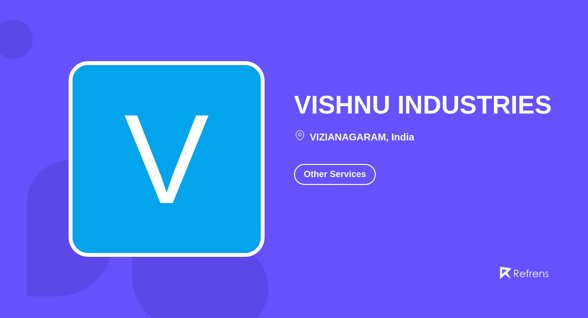 VISHNU INDUSTRIES | Other Services, VIZIANAGARAM -Refrens