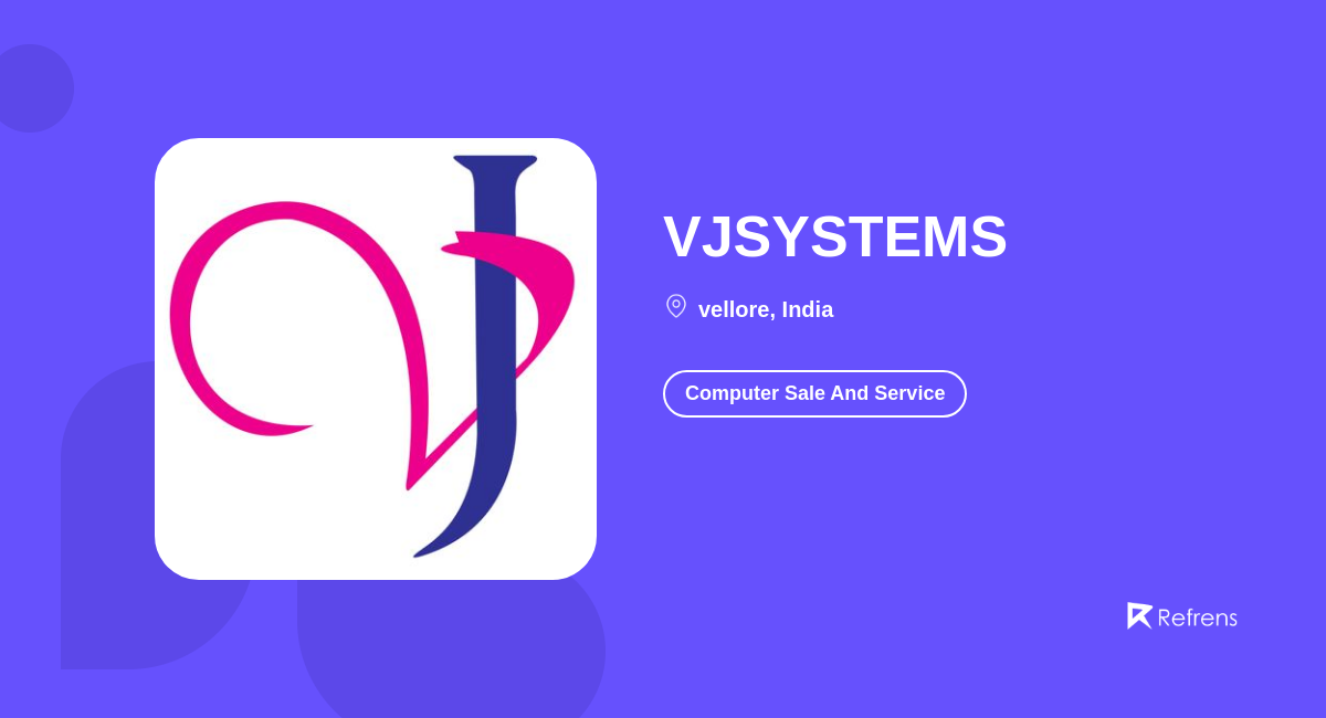 VJSYSTEMS | Computer Sale And Service, vellore -Refrens