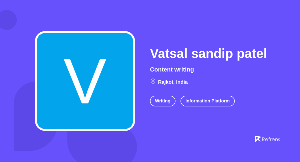 Vatsal sandip patel | Writing, Rajkot -Refrens