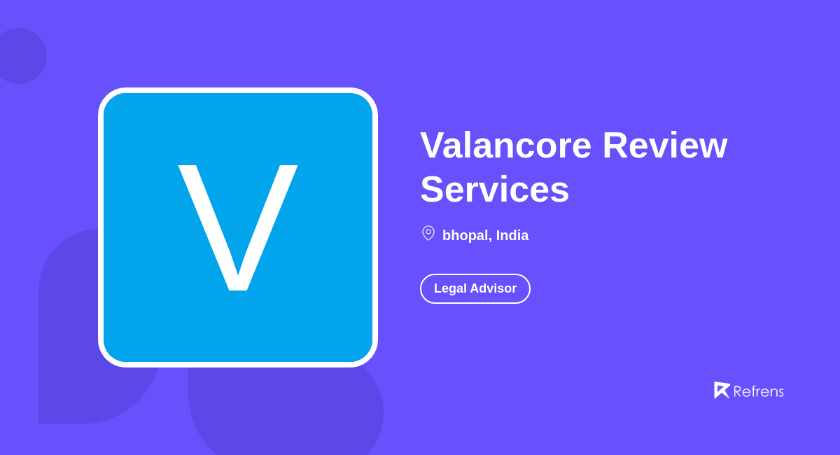 Valancore Review Services | Legal Advisor, bhopal -Refrens