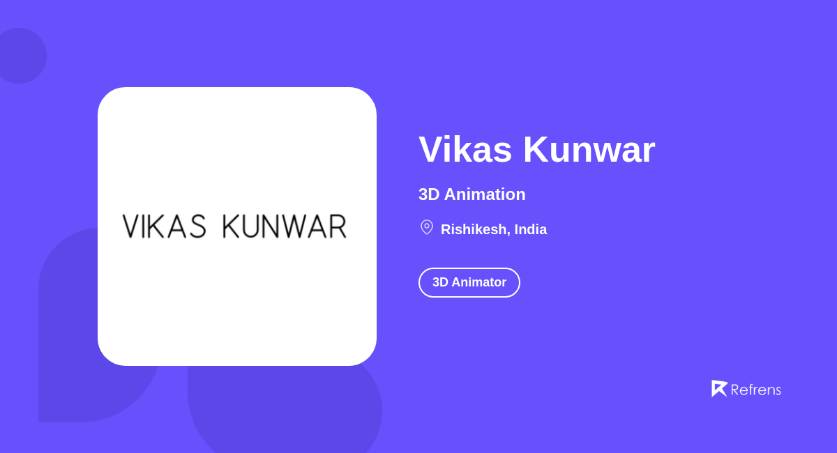 Vikas Kunwar | 3D Animator, Rishikesh -Refrens