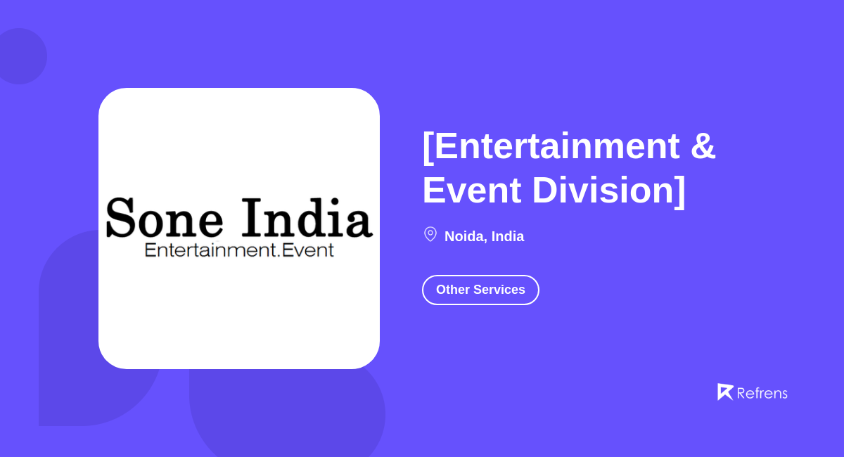 [Entertainment & Event Division] | Other Services, Noida -Refrens