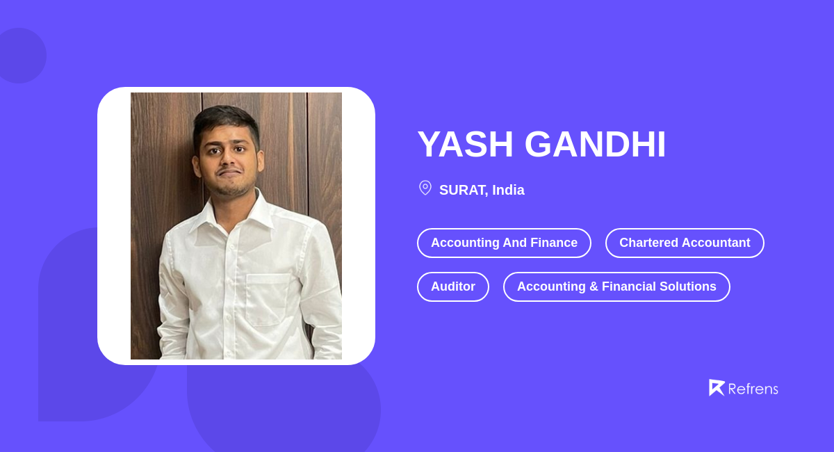 YASH GANDHI | Chartered Accountant, SURAT -Refrens YASH GANDHI | Chartered Accountant, SURAT -Refrens
