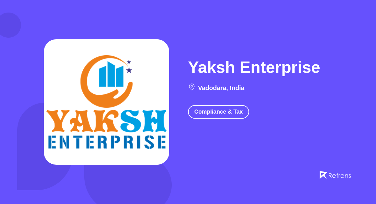 Yaksh Enterprise | Compliance & Tax, Vadodara -Refrens