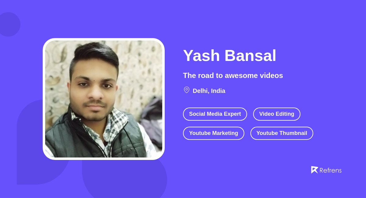 Yash Bansal | Social Media Expert, Delhi -Refrens
